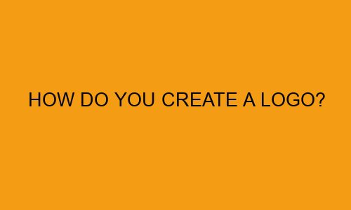 How do you create a logo? - Seracode